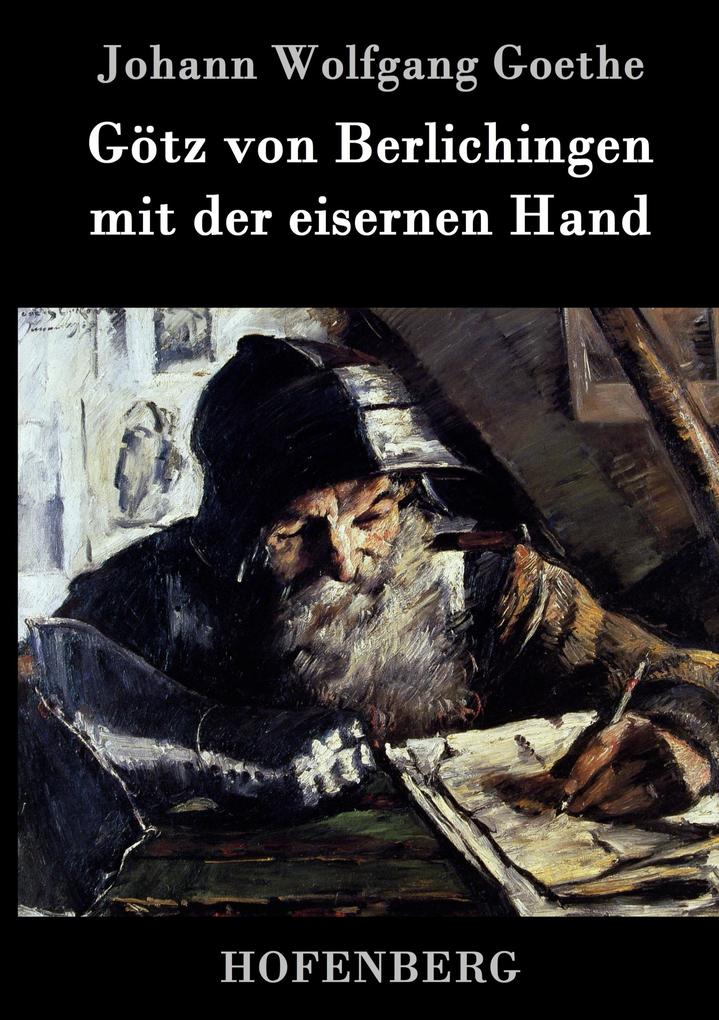 Johann Wolfgang Goethe: Götz von Berlichingen mit der eisernen Hand bei ...