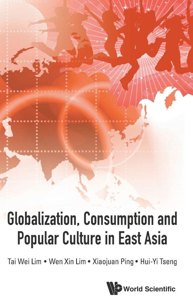 Lim Tai Wei: GLOBALIZATION, CONSUMPTION AND POPULAR CULTURE IN EAST ASIA bei ebook.de. Online ...