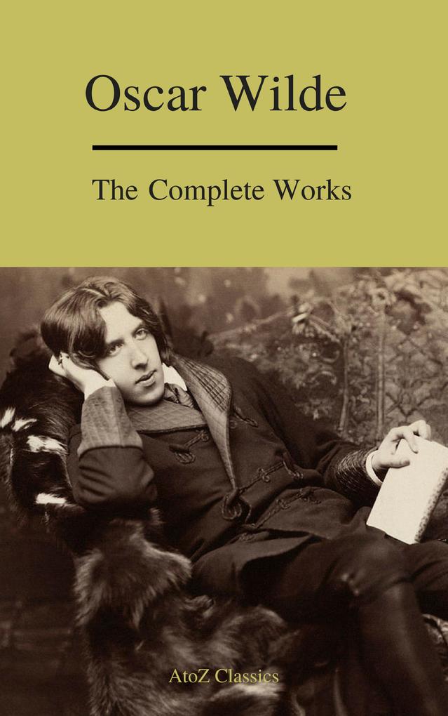 Oscar Wilde: Complete Works Of Oscar Wilde (Best Navigation) (A to Z ...