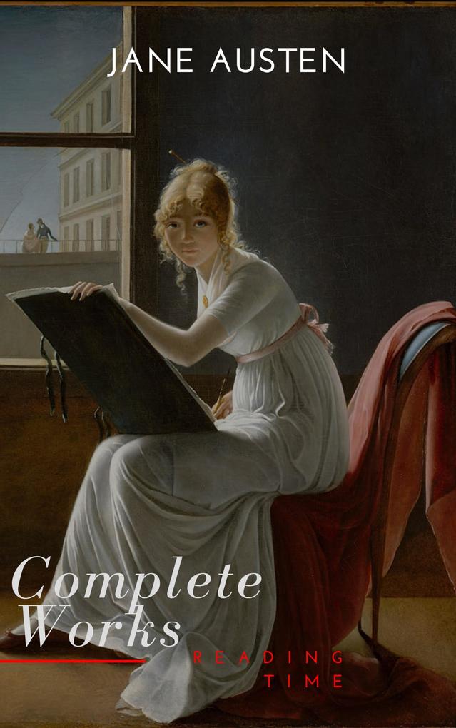 Jane Austen: The Complete Works of Jane Austen (In One Volume) Sense ...