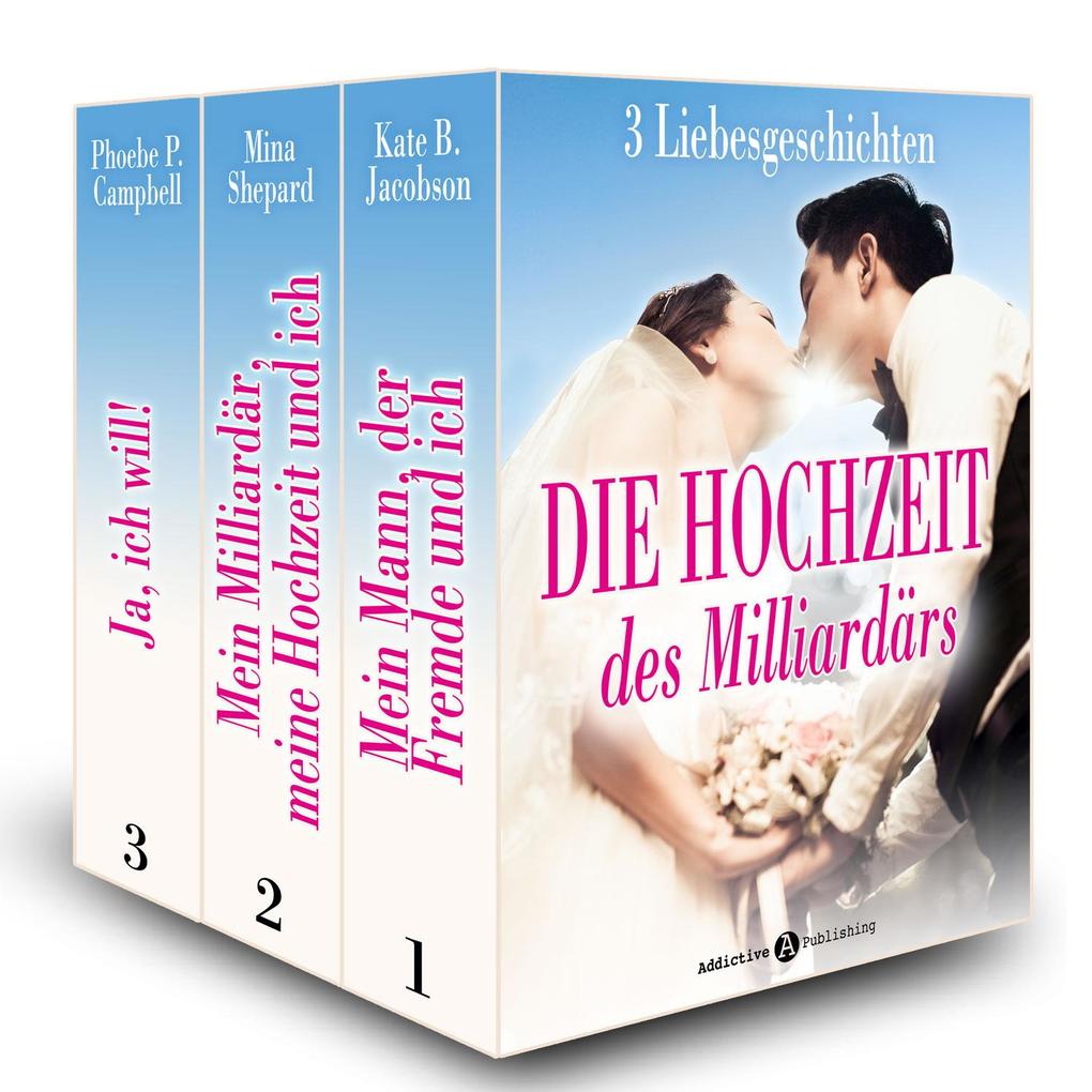 Kate B. Jacobson, Mina Shepard, Phoebe P. Campbell: Die Hochzeit des ...