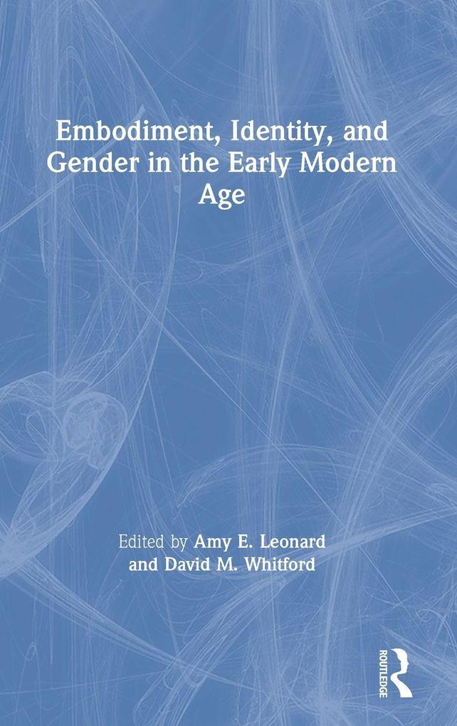 Embodiment, Identity, and Gender in the Early Modern Age bei ebook.de ...
