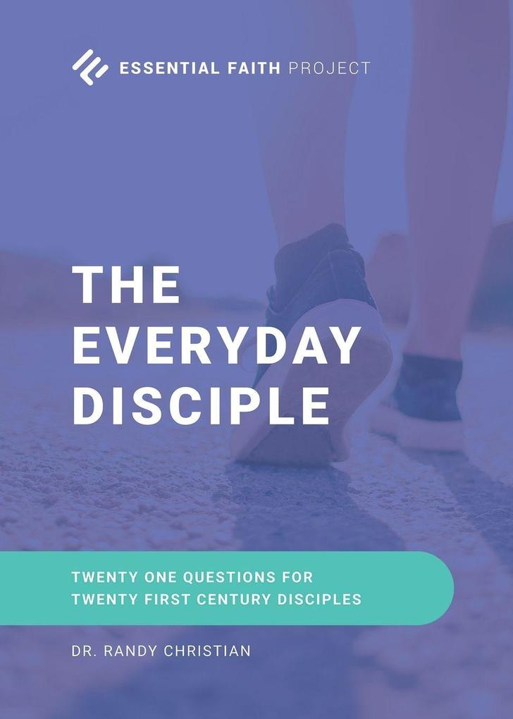 Randy Christian: The Every Day Disciple: Twenty One Questions for ...