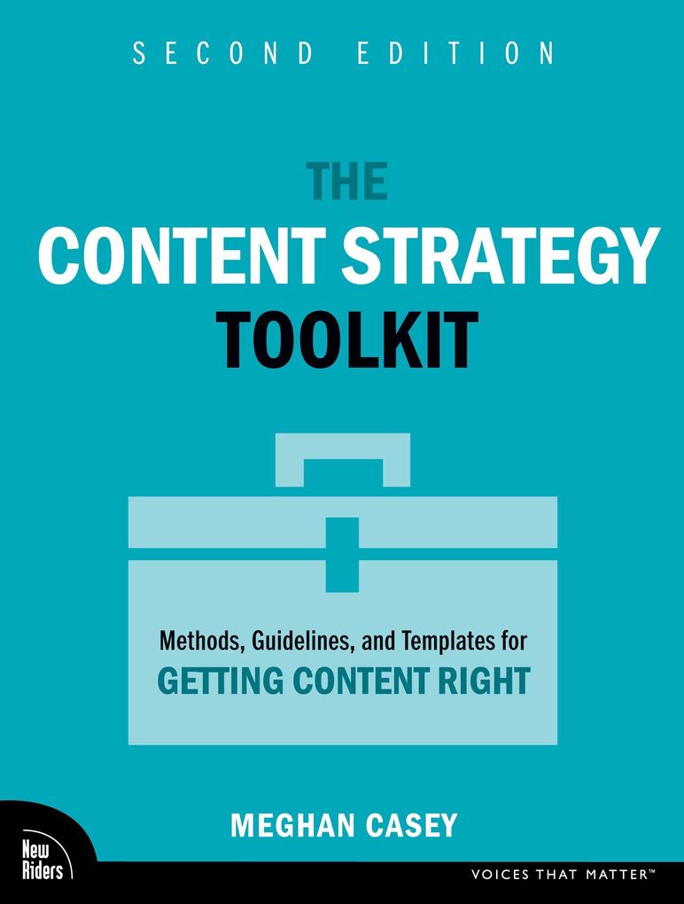 Meghan Casey: The Content Strategy Toolkit: Methods, Guidelines, and ...