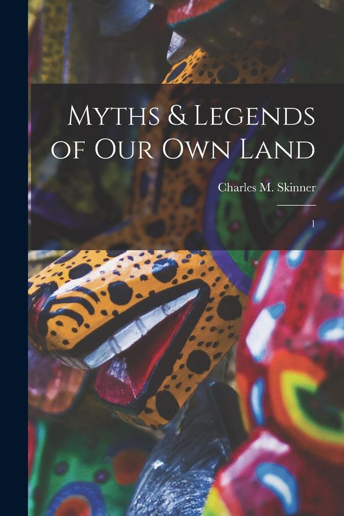 Charles M. Skinner: Myths & Legends of our own Land: 1 bei ebook.de. Online bestellen oder in ...