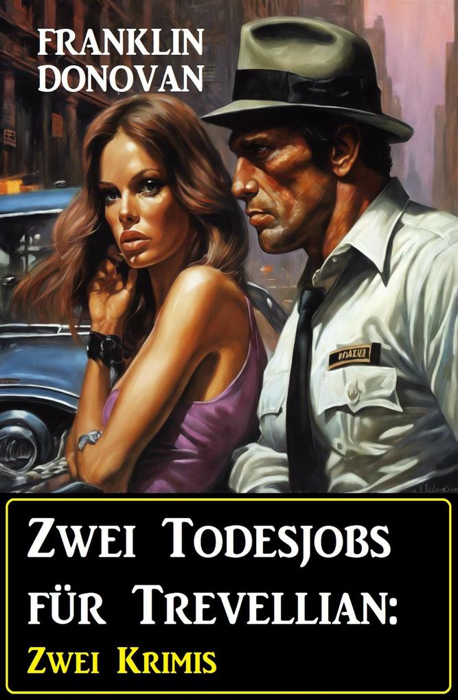 Franklin Donovan: Zwei Todesjobs für Trevellian: Zwei Krimis bei ebook.de