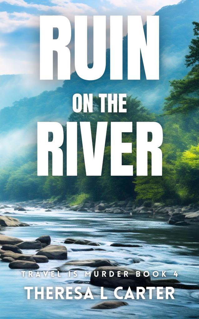 Theresa L. Carter: Ruin on the River: A Travel is Murder Cozy Mystery ...