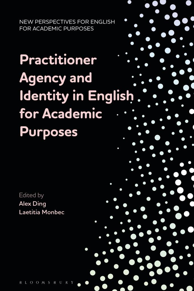 Practitioner Agency and Identity in English for Academic Purposes bei ...