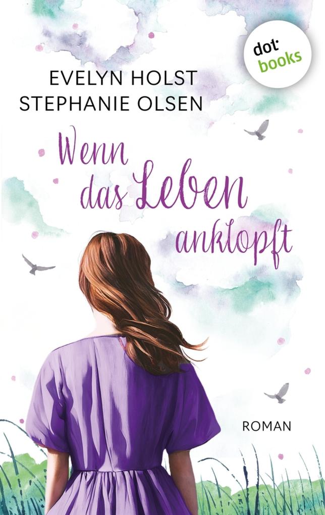 Evelyn Holst, Stephanie Olsen: Wenn das Leben anklopft bei ebook.de