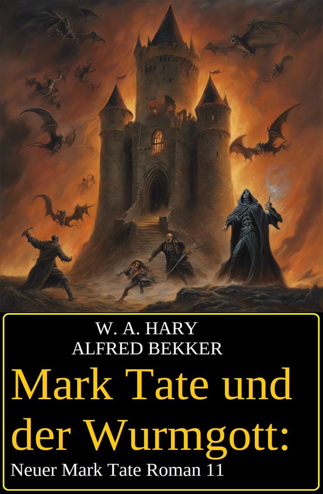 W. A. Hary, Alfred Bekker: Mark Tate und der Wurmgott: Neuer Mark Tate ...