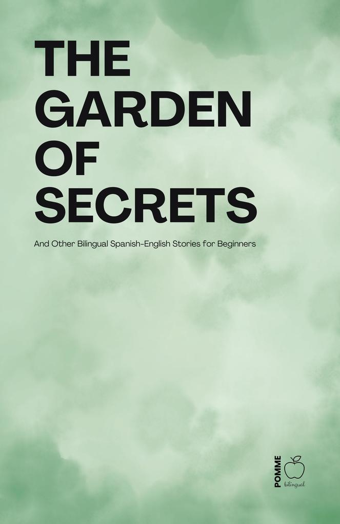 Pomme Bilingual: The Garden of Secrets And Other Bilingual Spanish ...