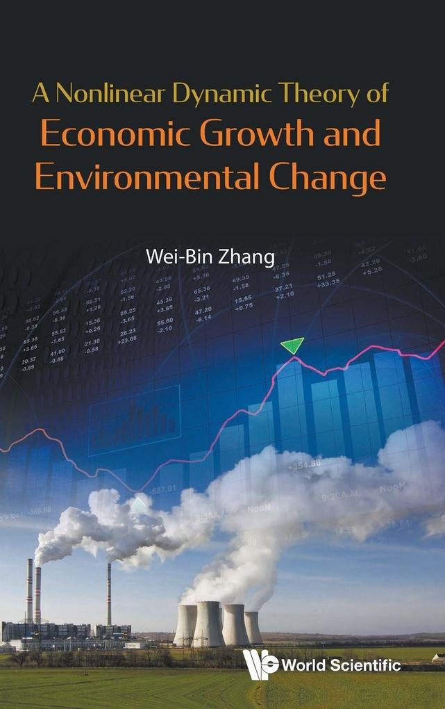 Zhang Wei-Bin: NONLINEAR DYNAMIC THEORY ECONOMIC GROWTH & ENVIRON ...