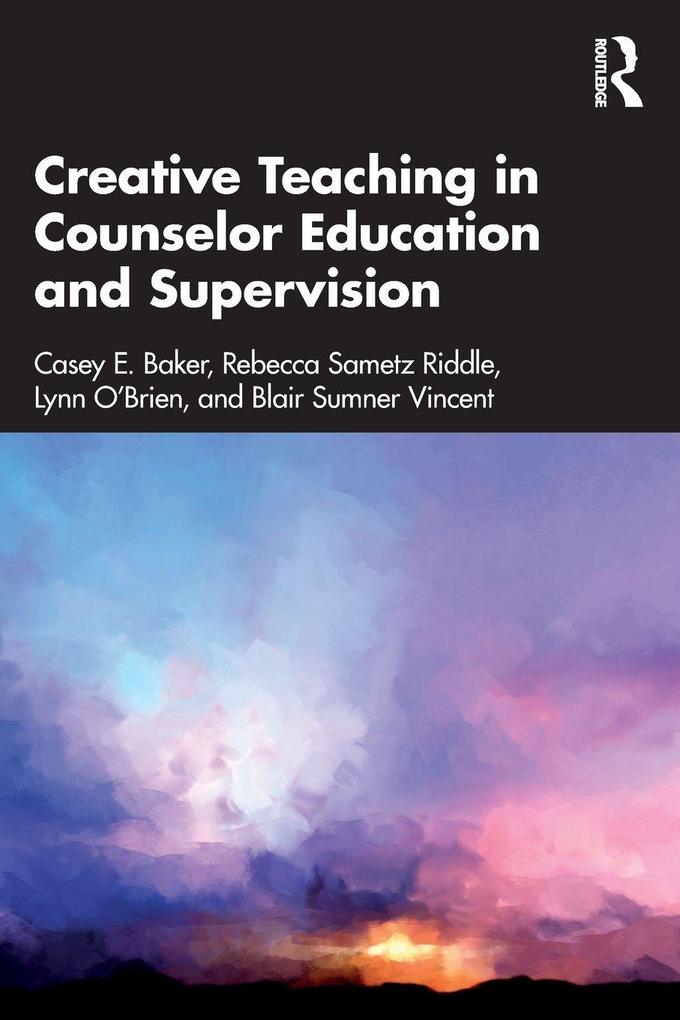 Rebecca Sametz Riddle, Casey E. Baker, Lynn O'Brien: Creative Teaching ...