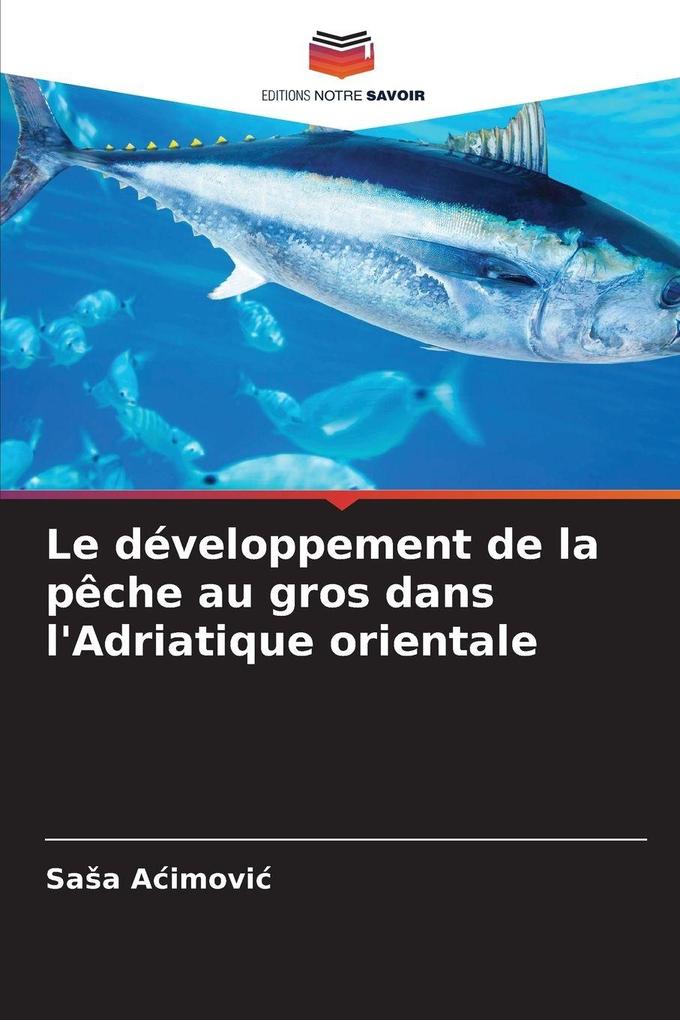 Sasa Acimovic: Le développement de la pêche au gros dans l'Adriatique ...