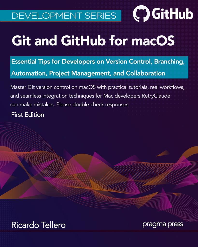 Ricardo Tellero: Git and GitHub for macOS: Essential Tips for Developers on Version Control ...