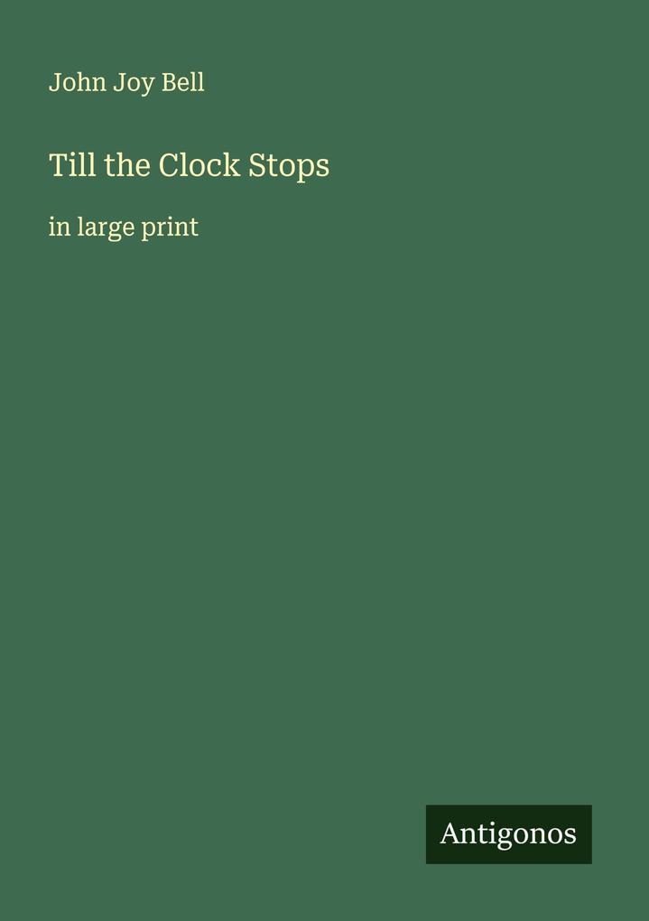 John Joy Bell: Till the Clock Stops bei ebook.de. Online bestellen oder ...