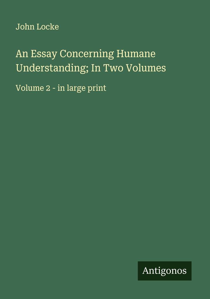 John Locke: An Essay Concerning Humane Understanding; In Two Volumes bei ebook.de. Online ...