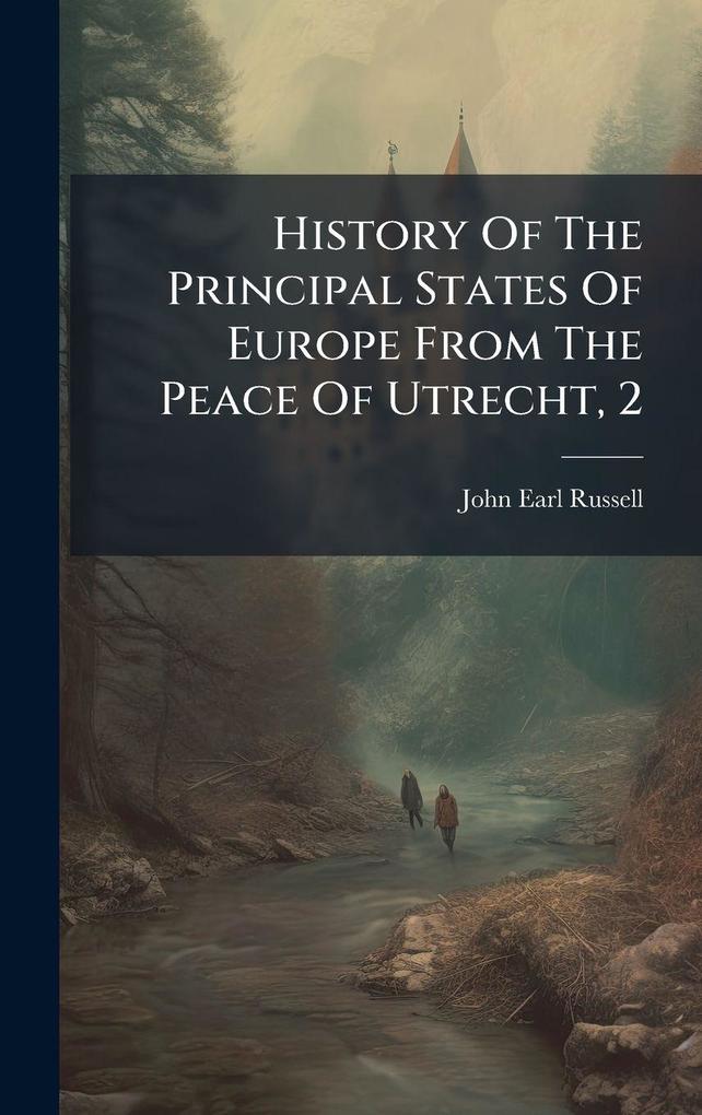 John Earl Russell: History Of The Principal States Of Europe From The ...
