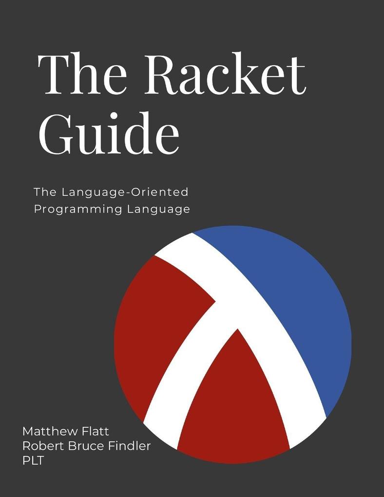 Matthew Flatt, Robert Bruce Findler, Plt: The Racket Guide bei ebook.de. Online bestellen oder ...