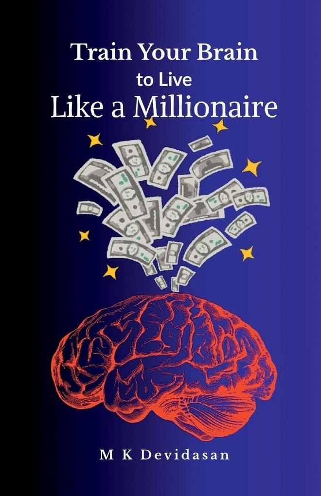 M K Devidasan: Train Your Brain to Live Like a Millionaire bei ebook.de ...