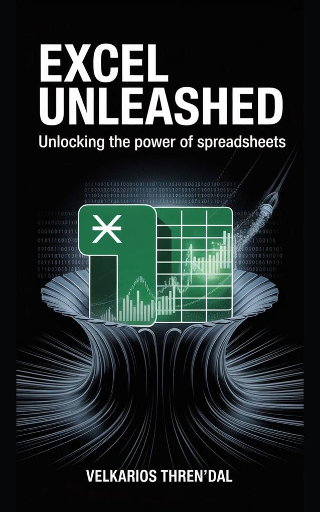 Velkarios Thren'dal: Excel Unleashed: Unlocking The Power Of Spreadsheets bei ebook.de