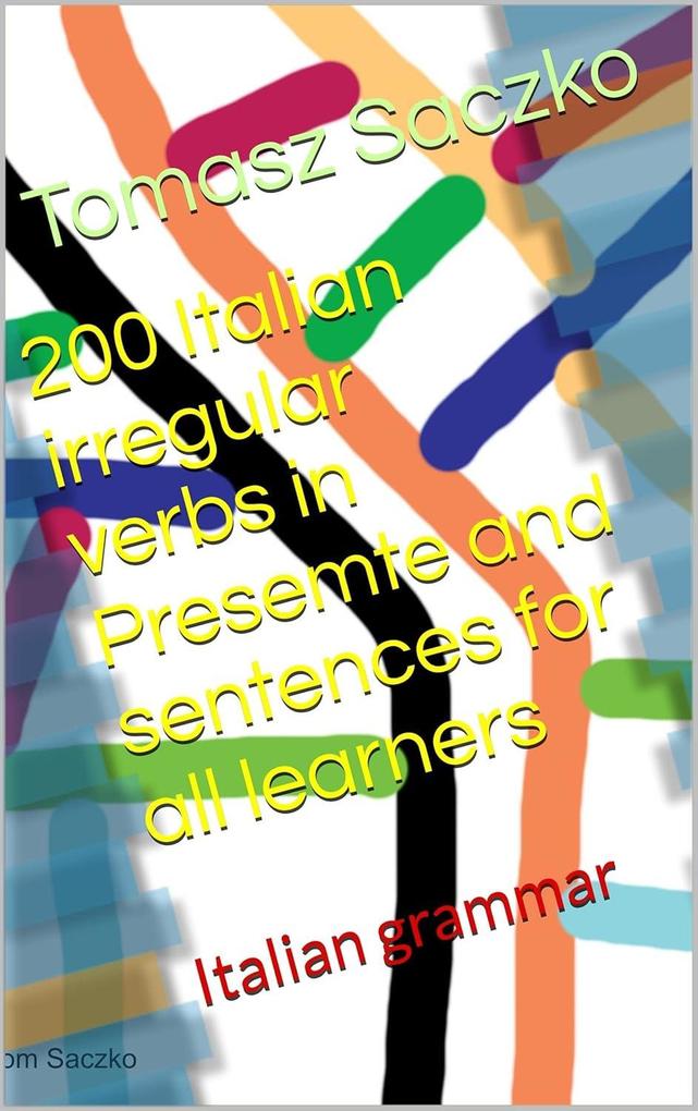Tom Saczko: Italian irregular verbs in Presemte and sentences for all ...