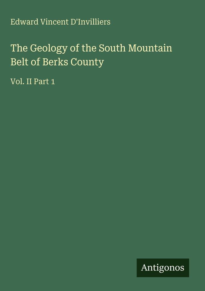 Edward Vincent D'Invilliers: The Geology of the South Mountain Belt of ...