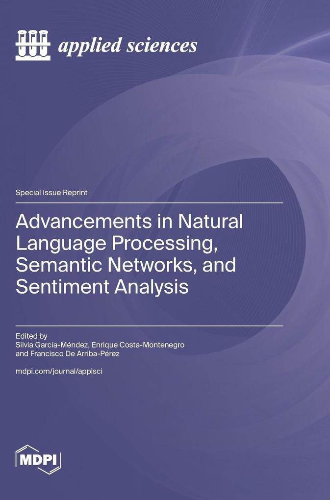 Advancements in Natural Language Processing, Semantic Networks, and Sentiment Analysis bei ebook ...