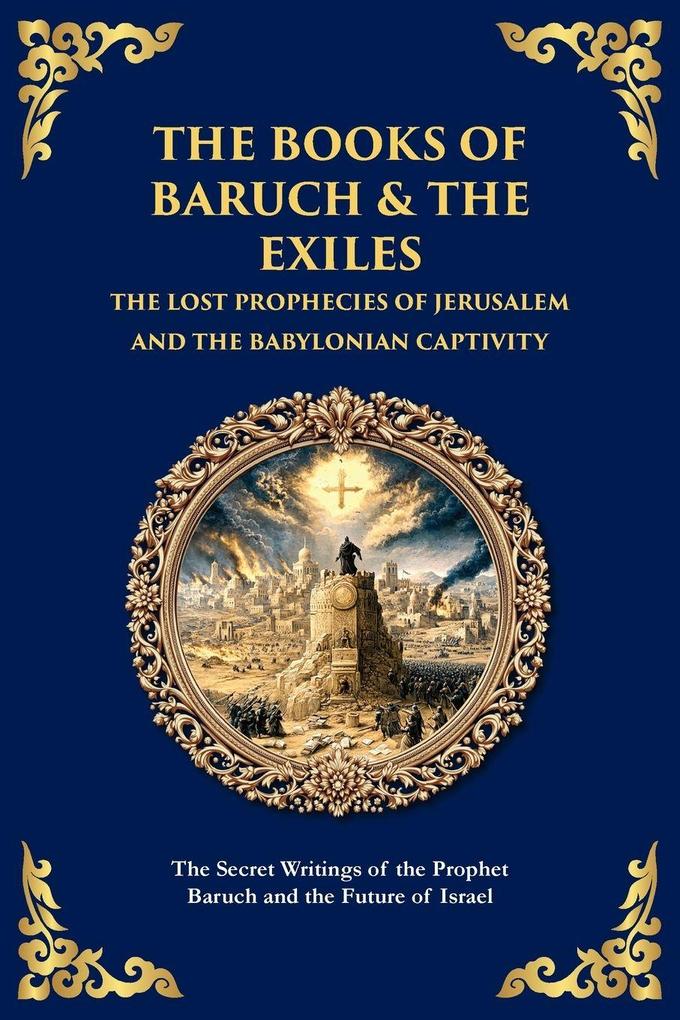 Traditions: The Books of Baruch & The Exiles - The Lost Prophecies of ...