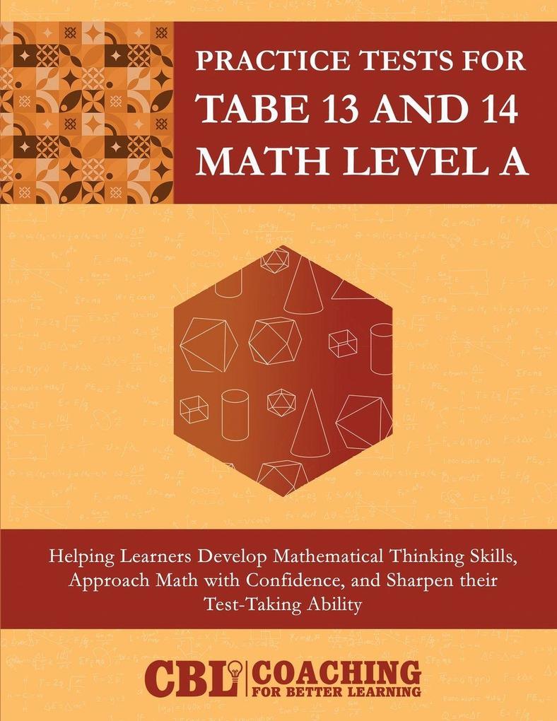 Coaching For Better Learning: Practice Tests for TABE 13 and 14 Math ...
