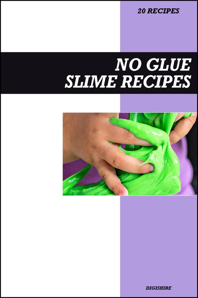 Digishire: No Glue Slime Recipe Book: Easy Borax-Free and Mess-Free ...