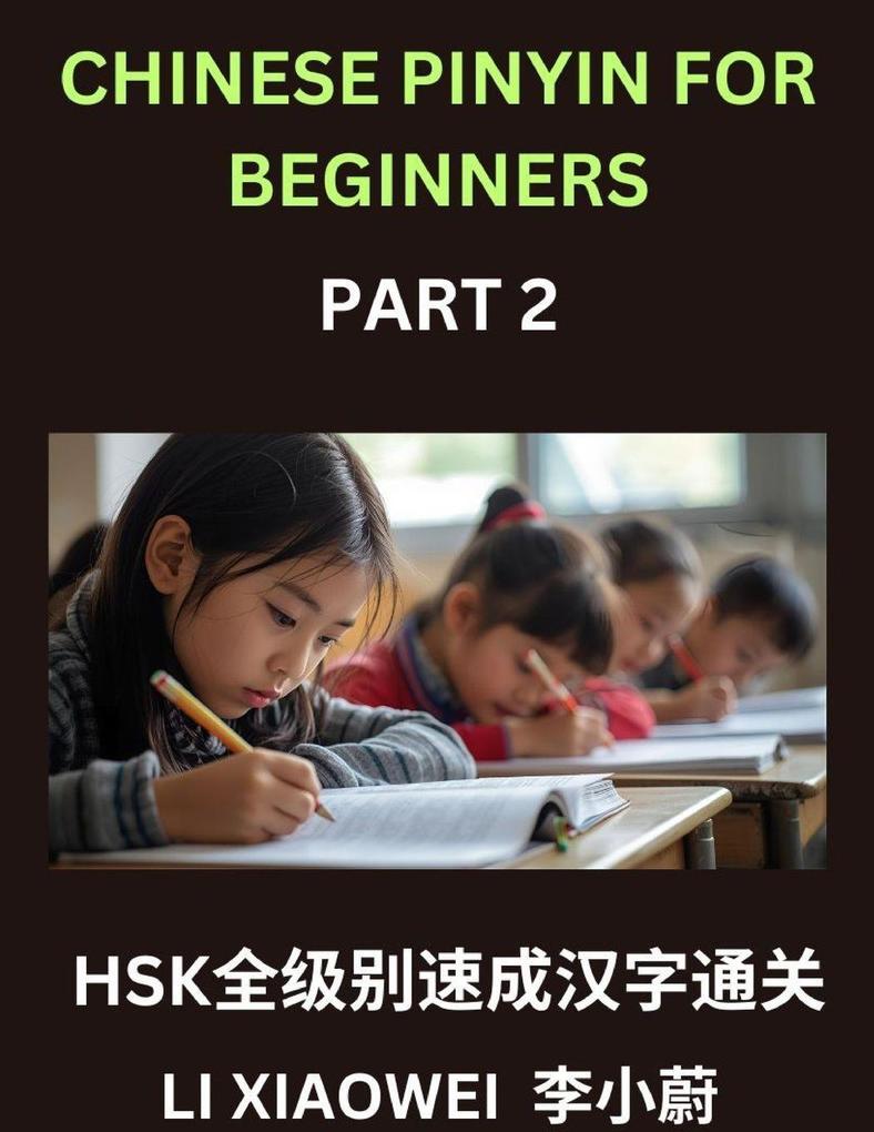 Xiaowei Li: Chinese Pinyin for Beginners (Volume 2)- HSK Test Prep ...