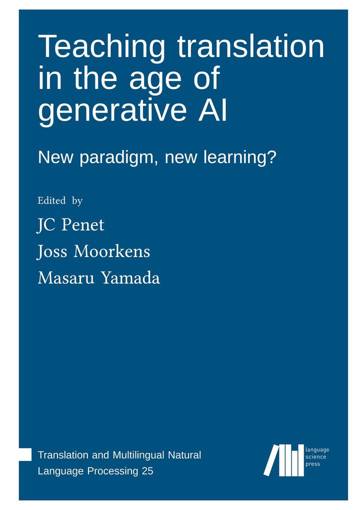 Jc Penet, Joss Moorkens, Masaru Yamada: Teaching translation in the age ...