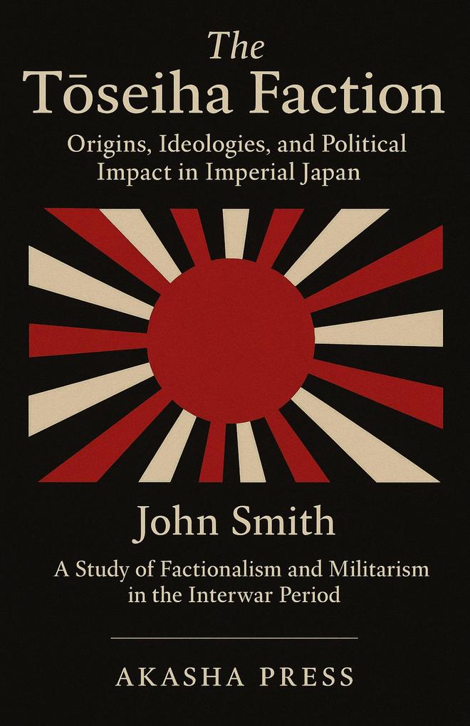 Akasha Press: The Toseiha Faction: Origins, Ideologies, and Political ...