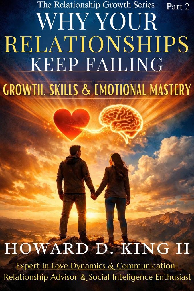Howard Donald King: WHY YOUR Relationships Keep Failing: Growth Skills ...