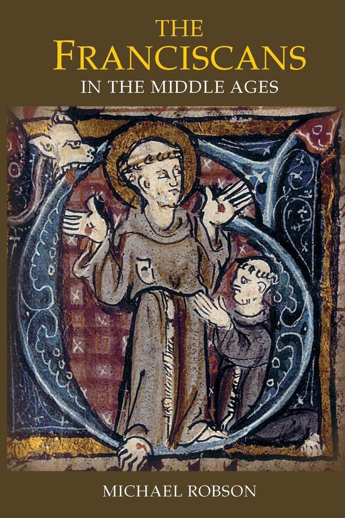 Michael Robson: The Franciscans in the Middle Ages bei ebook.de. Online bestellen oder in der ...